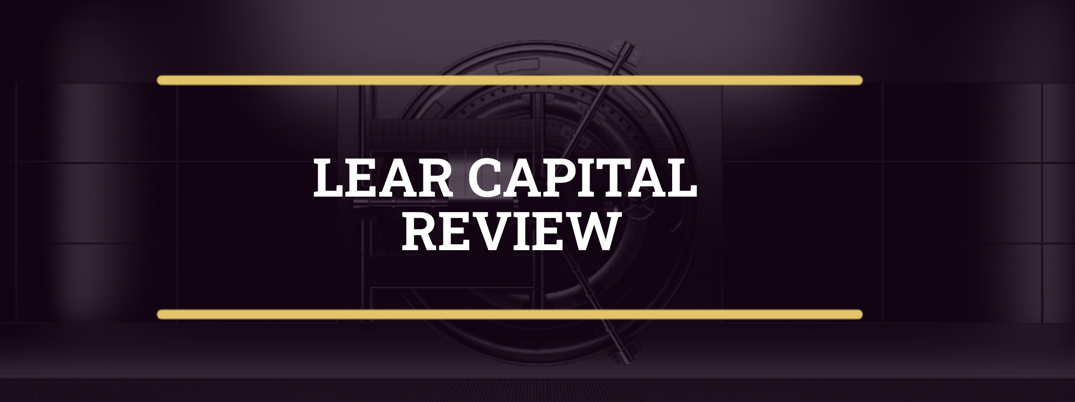 Lear Capital Review 2025 | Are They Legit or a Scam?